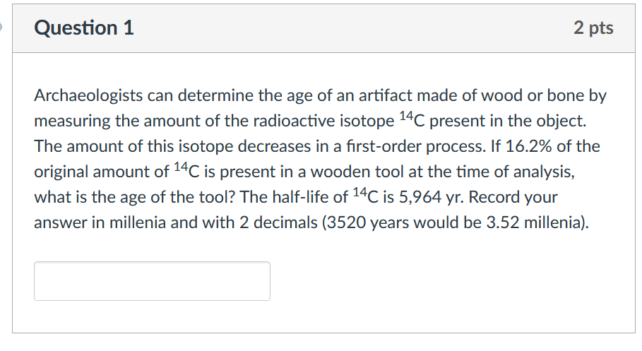 Solved Question 1 2 pts Archaeologists can determine the age | Chegg.com