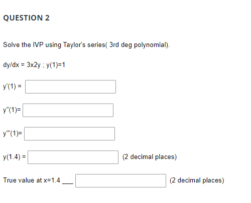 Solved QUESTION 2 Solve the IVP using Taylor's series(3rd | Chegg.com