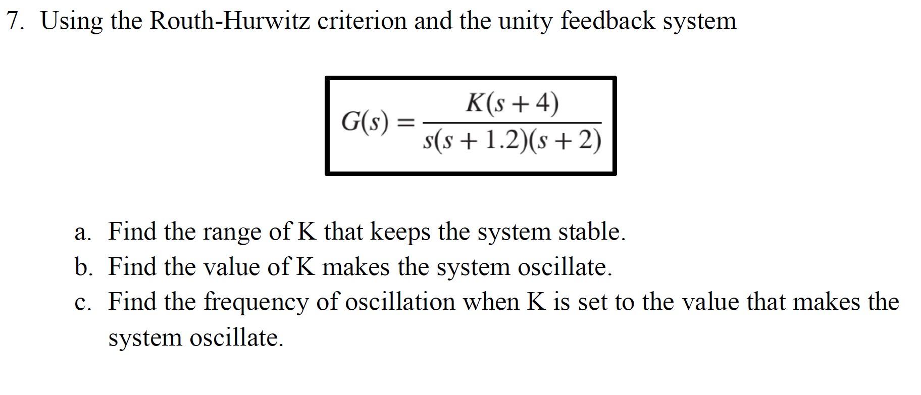 Solved 4. Using the Routh-Hurwitz criterion and the unity | Chegg.com