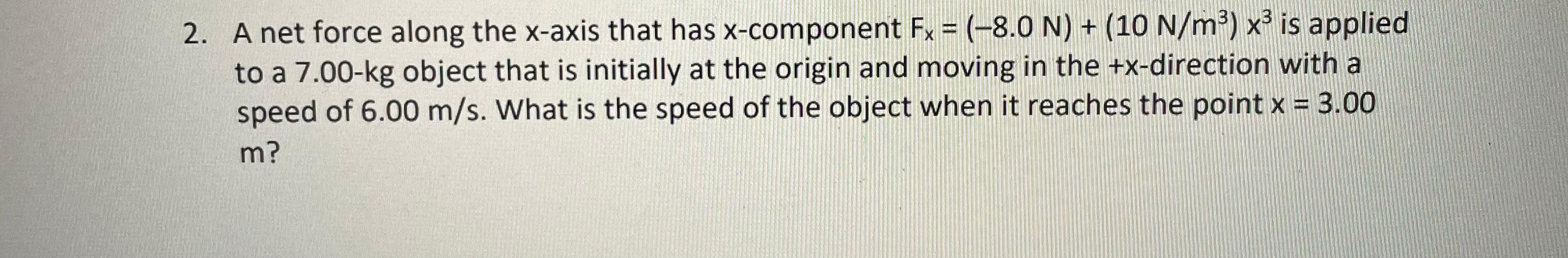 Solved 2. A net force along the x-axis that has x-component | Chegg.com