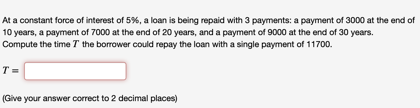 Solved At a constant force of interest of 5%, a loan is | Chegg.com