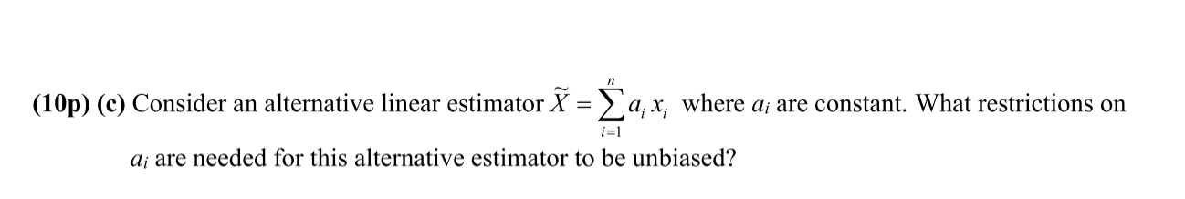 Solved (10p) (c) Consider an alternative linear estimator X | Chegg.com