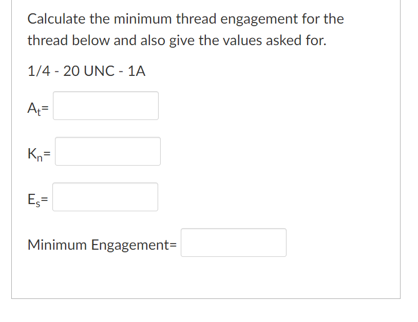 Solved Calculate the minimum thread engagement for thethread | Chegg.com