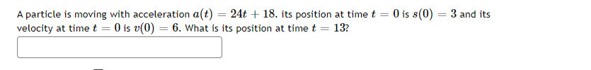 Solved = A particle is moving with acceleration a(t) = 24t + | Chegg.com