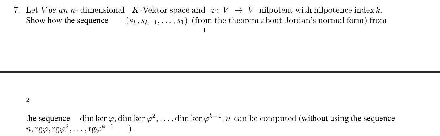Solved 7. Let V be an n- dimensional K-Vektor space and 4: V | Chegg.com