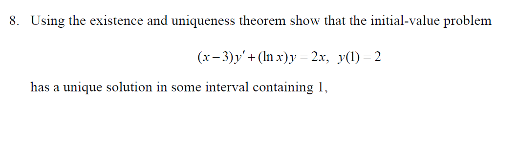 Solved Using the existence and uniqueness theorem show that | Chegg.com