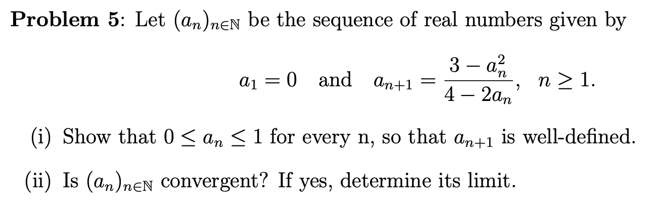Solved Problem 5: Let (an)n∈N be the sequence of real | Chegg.com