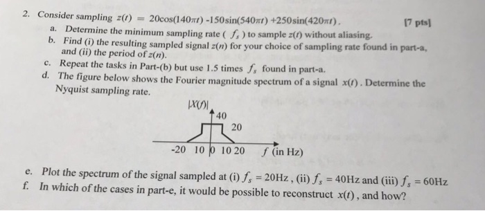 Solved 2. Consider sampling:0 =20cos(140π)-I50sin(540π) | Chegg.com