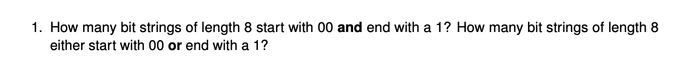 Solved 1. How many bit strings of length 8 start with 00 and | Chegg.com