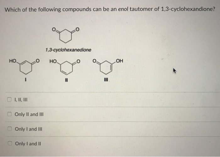 Solved which of the following compounds can be an enol | Chegg.com