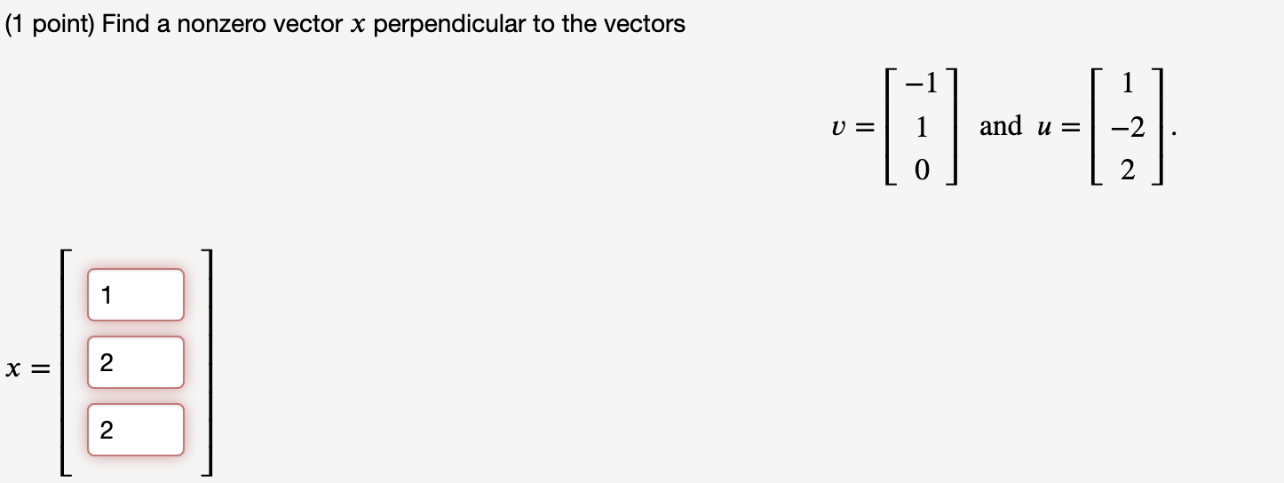 Solved (1 point) Find a nonzero vector x perpendicular to | Chegg.com