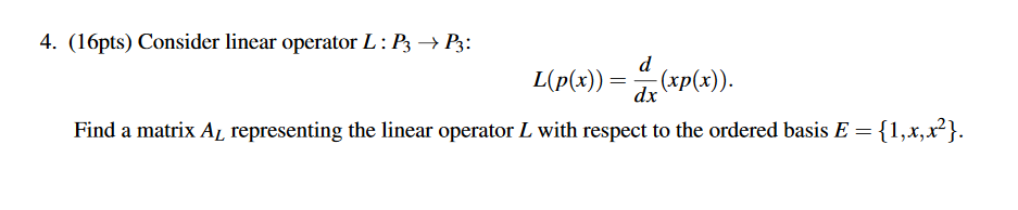 Solved 4. (16pts) Consider linear operator L:P3 → P3: d | Chegg.com