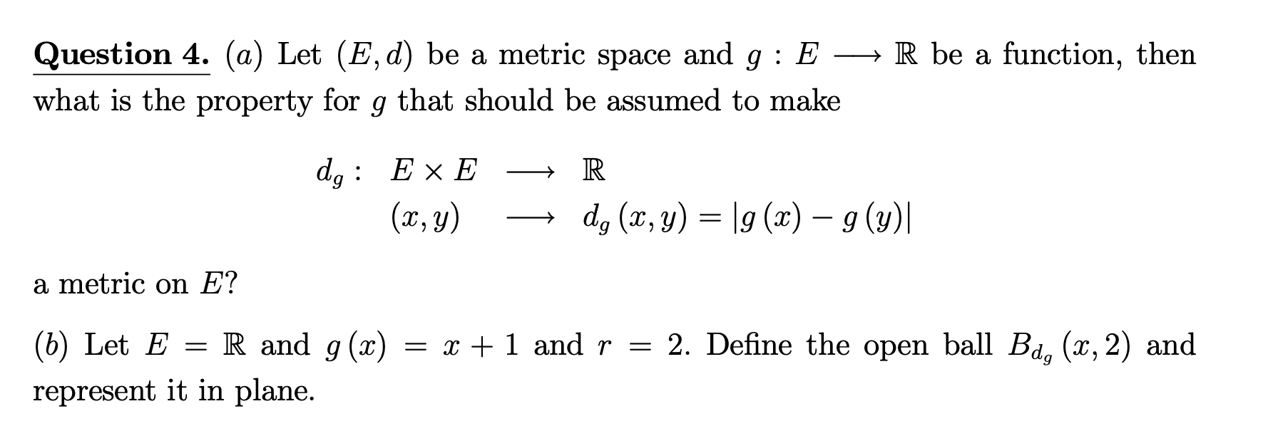 Solved Question 4. (a) Let (E,d) be a metric space and g:E R | Chegg.com