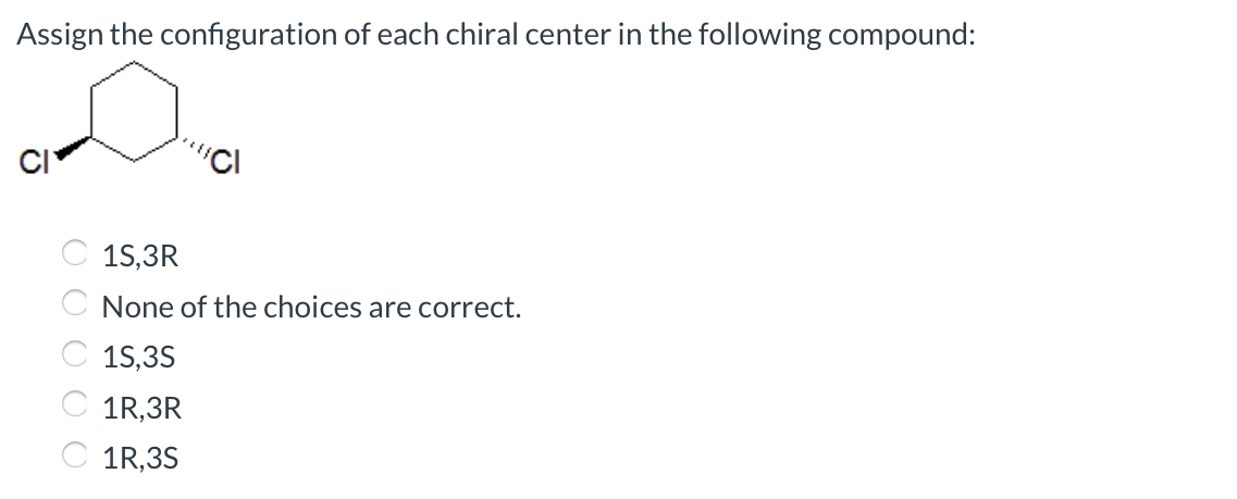 Solved Assign the configuration of each chiral center in the | Chegg.com