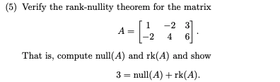 Solved (5) Verify the rank-nullity theorem for the matrix | Chegg.com