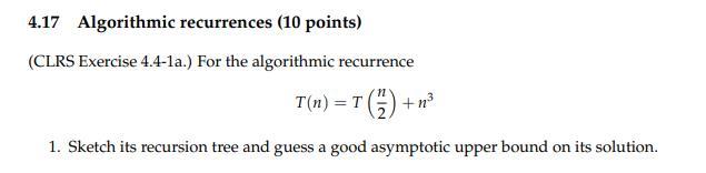 Solved 4.17 Algorithmic recurrences ( 10 points) (CLRS | Chegg.com