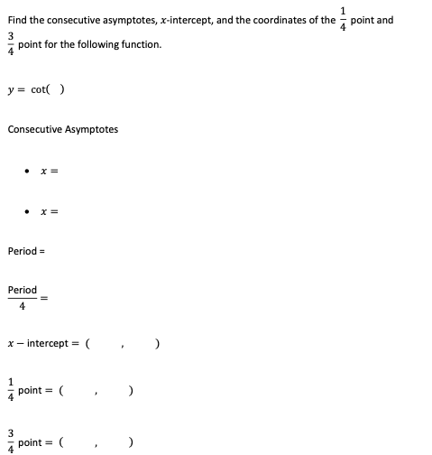 Solved Find the consecutive asymptotes, x-intercept, and the | Chegg.com