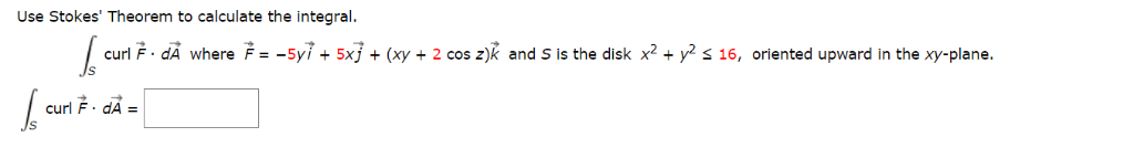 Solved Use Stokes' Theorem to calculate the integral. curl F | Chegg.com