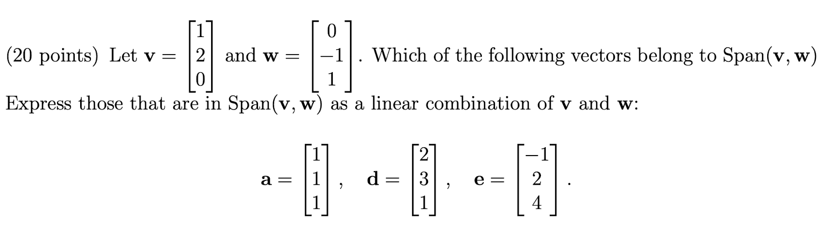 Solved (20 points) Let v=⎣⎡120⎦⎤ and w=⎣⎡0−11⎦⎤. Which of | Chegg.com