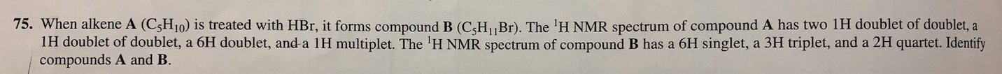Solved 75. When alkene A (C3H10) is treated with HBr, it | Chegg.com