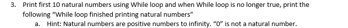 Solved 3. Print first 10 natural numbers using While loop | Chegg.com