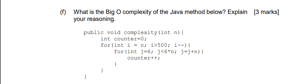 Solved (f) ﻿What is the Big O complexity of the Java method | Chegg.com