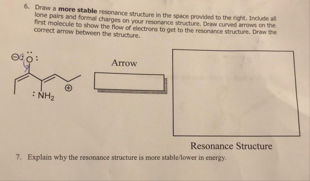 Solved 6. Draw a more stable resonance structure in the | Chegg.com