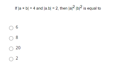 Solved If |ax b] = 4 and la. b= 2, then a2 b12 is equal to | Chegg.com