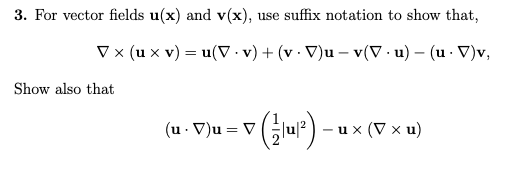 Solved 3. For vector fields u(x) and v(x), use suffix | Chegg.com
