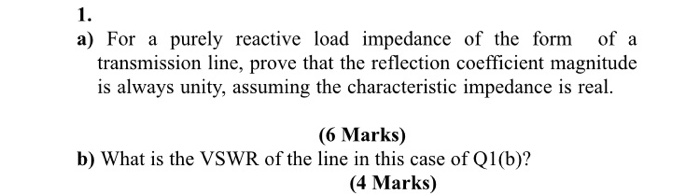 Solved 1. a) For a purely reactive load impedance of the | Chegg.com