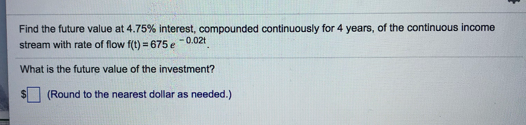 Solved Find the future value at 4.75% interest, compounded | Chegg.com