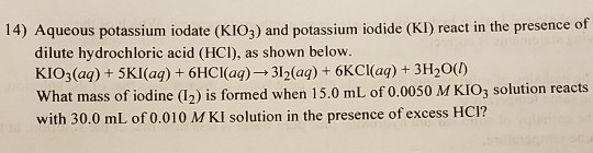 Solved 14) Aqueous potassium iodate (KIO3) and potassium | Chegg.com