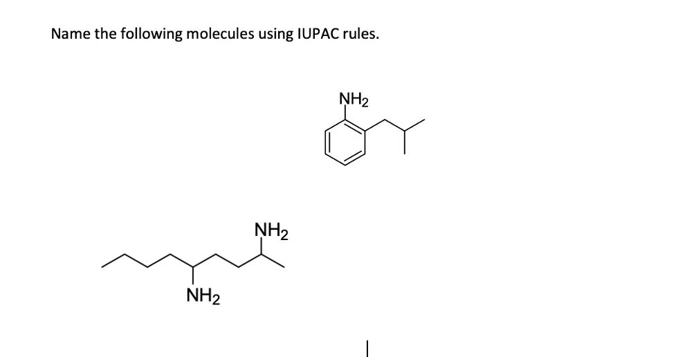 Solved Name the following molecules using IUPAC rules. NH2 | Chegg.com