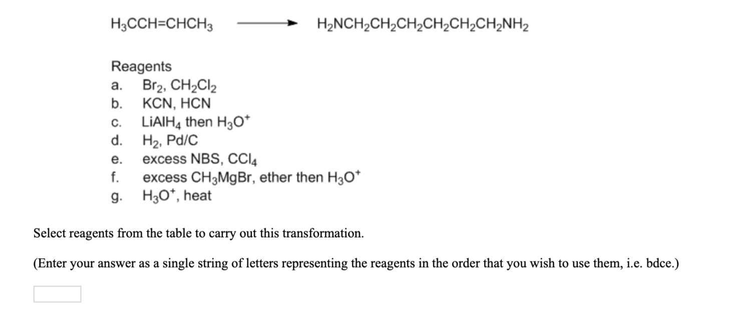 Solved H3CCH=CHCH3 H2NCH,CH2CH2CH2CH2CH2NH2 Reagents a. Br2, | Chegg.com