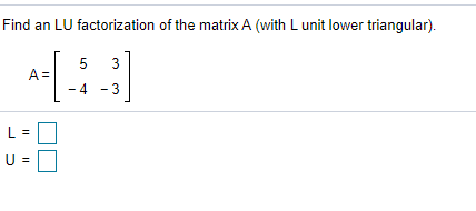 Solved Find an LU factorization of the matrix A (with L unit | Chegg.com