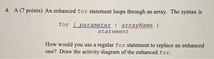 Solved 4. A (7 points) An enhanced for statement loops | Chegg.com