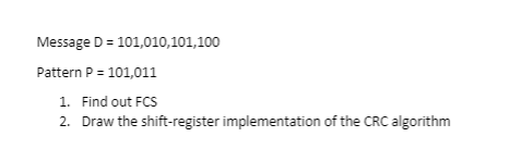 Solved Message D = 101,010,101,100 Pattern P = 101,011 1. | Chegg.com