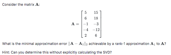 Solved Consider the matrix A: A = [5 15] 6 18 -1 -3 -4 -12 | Chegg.com