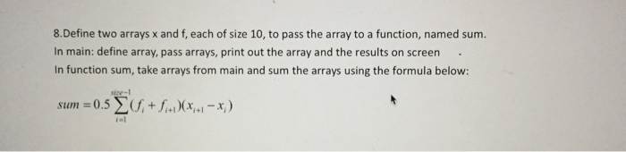 Solved Define two arrays x and f, each of size 10, to pass | Chegg.com