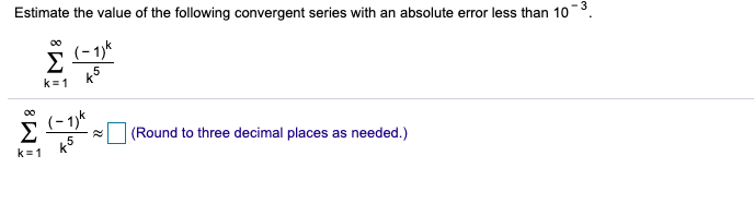 Solved Estimate the value of the following convergent series | Chegg.com