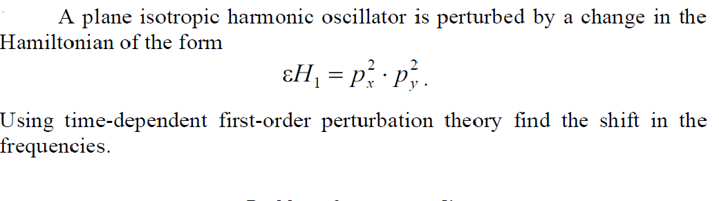 Solved A plane isotropic harmonic oscillator is perturbed by | Chegg.com