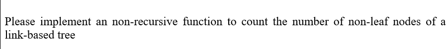 Solved Please implement an non-recursive function to count | Chegg.com