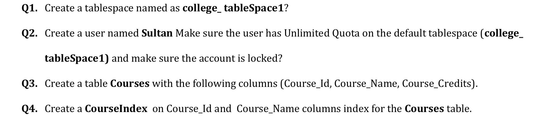 Solved Q1. Create a tablespace named as college_tableSpace1? | Chegg.com