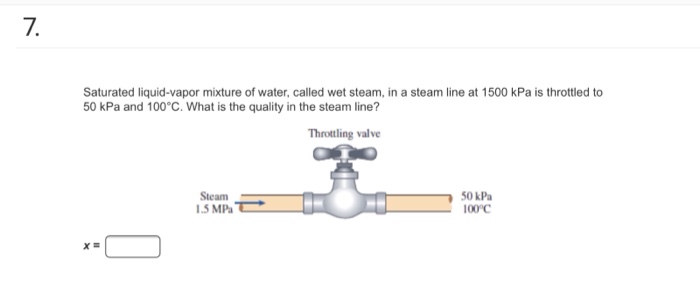 Solved 7. Saturated liquid-vapor mixture of water, called | Chegg.com