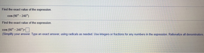 Solved Find the exact value of the expression. cos (90°-240) | Chegg.com