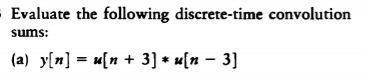 Solved Evaluate the following discrete-time convolution | Chegg.com