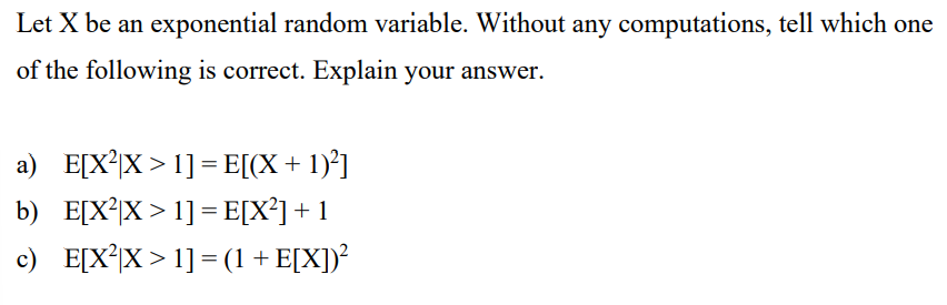Solved Let X be an exponential random variable. Without any | Chegg.com
