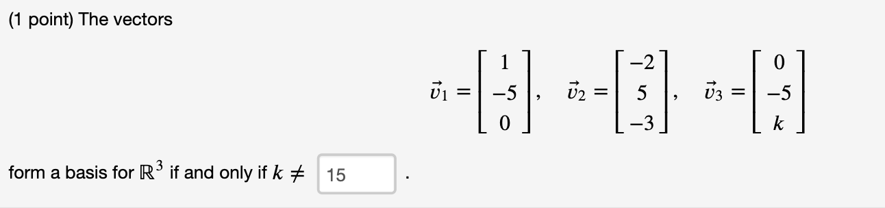Solved (1 point) The vectors 1 -2 --(:) :-) :-) 0 -5 = -5 | Chegg.com