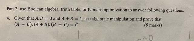 Solved Part 2: use Boolean algebra, truth table, or K-maps | Chegg.com