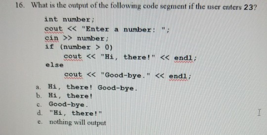 Solved 16. What is the output of the following code segment | Chegg.com